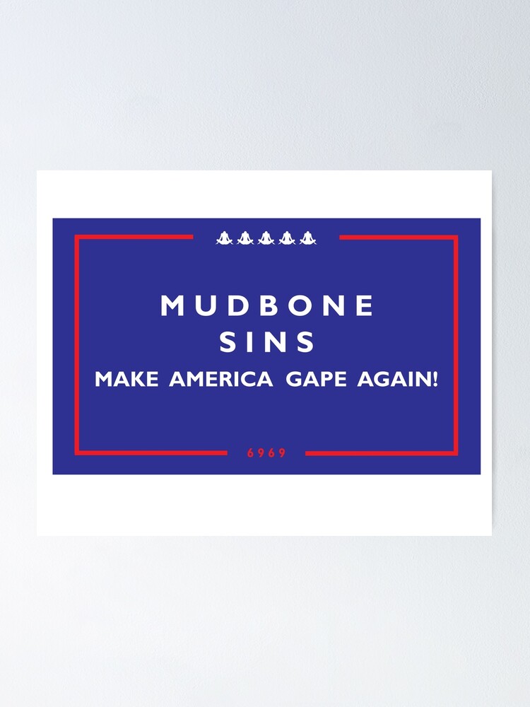 "MUDBONE SINS Presidential campaign" Poster for Sale by DopeTrash ...