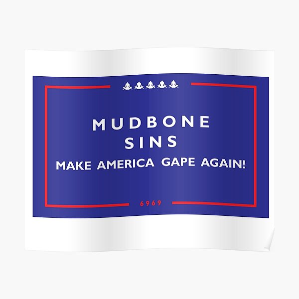 "MUDBONE SINS Presidential campaign" Poster for Sale by DopeTrash ...