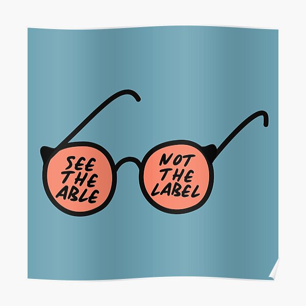 "see the able not the label" Poster by tpwklwt | Redbubble