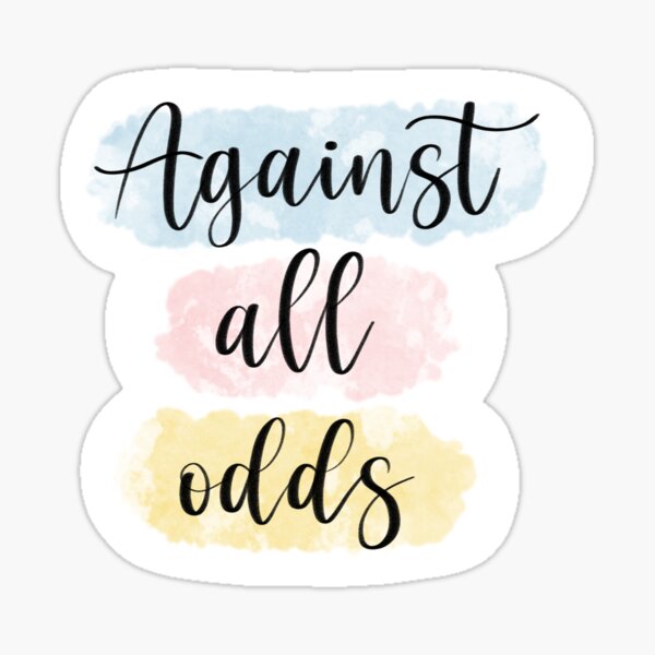 "Against all odds" Sticker for Sale by Daniellemakes | Redbubble