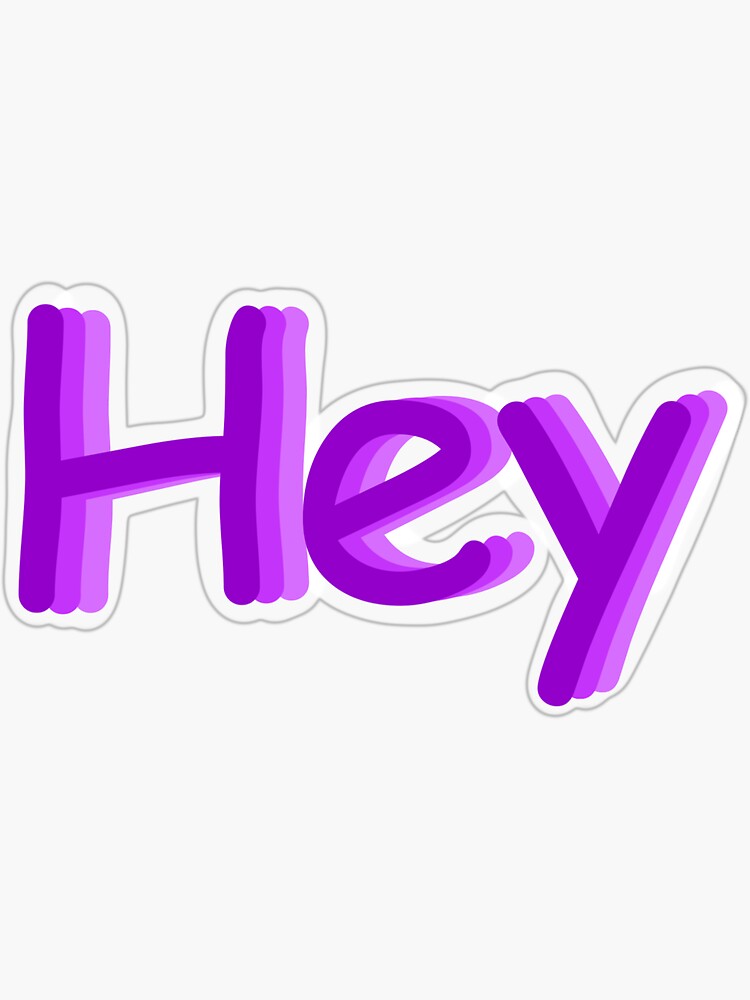 "Purple Hey sticker " Sticker for Sale by Gracehall05 | Redbubble