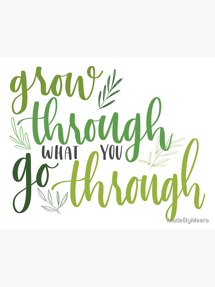 "Grow Through What You Go Through" Poster for Sale by MadeByMeera ...