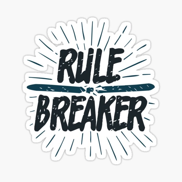 "RULE BREAKER" Sticker by Dwarf-Monkey | Redbubble
