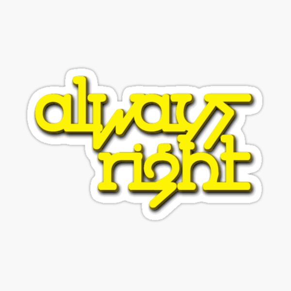 "Customer is always right" Sticker by Sought-After | Redbubble