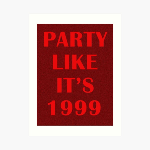 Party Like Its 1999 Gifts & Merchandise | Redbubble