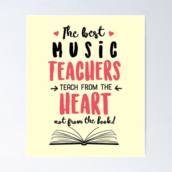 "The best Music Teachers teach from the Heart Quote" Poster for Sale by ...
