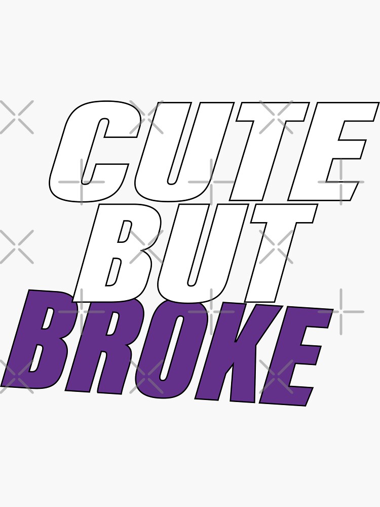 "CUTE BUT BROKE #Black" Sticker for Sale by SalaheddineB | Redbubble
