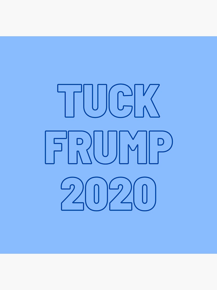 "TUCK FRUMP 2020 Sticker" Sticker for Sale by sheelby | Redbubble