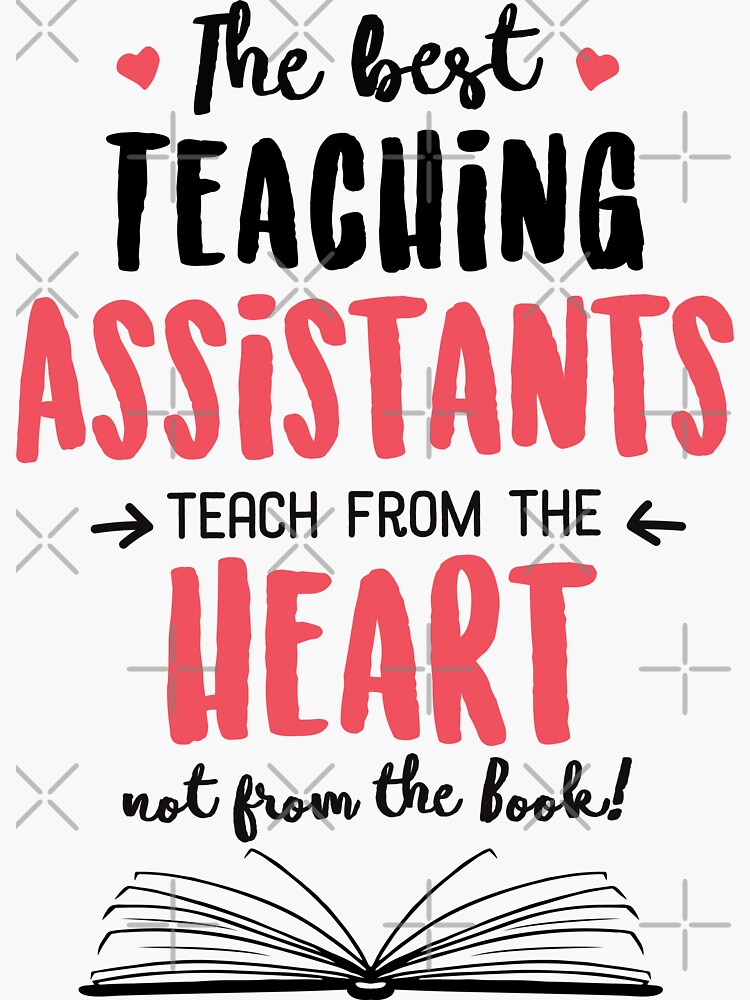 "The best Teaching Assistants teach from the Heart Quote" Sticker for ...