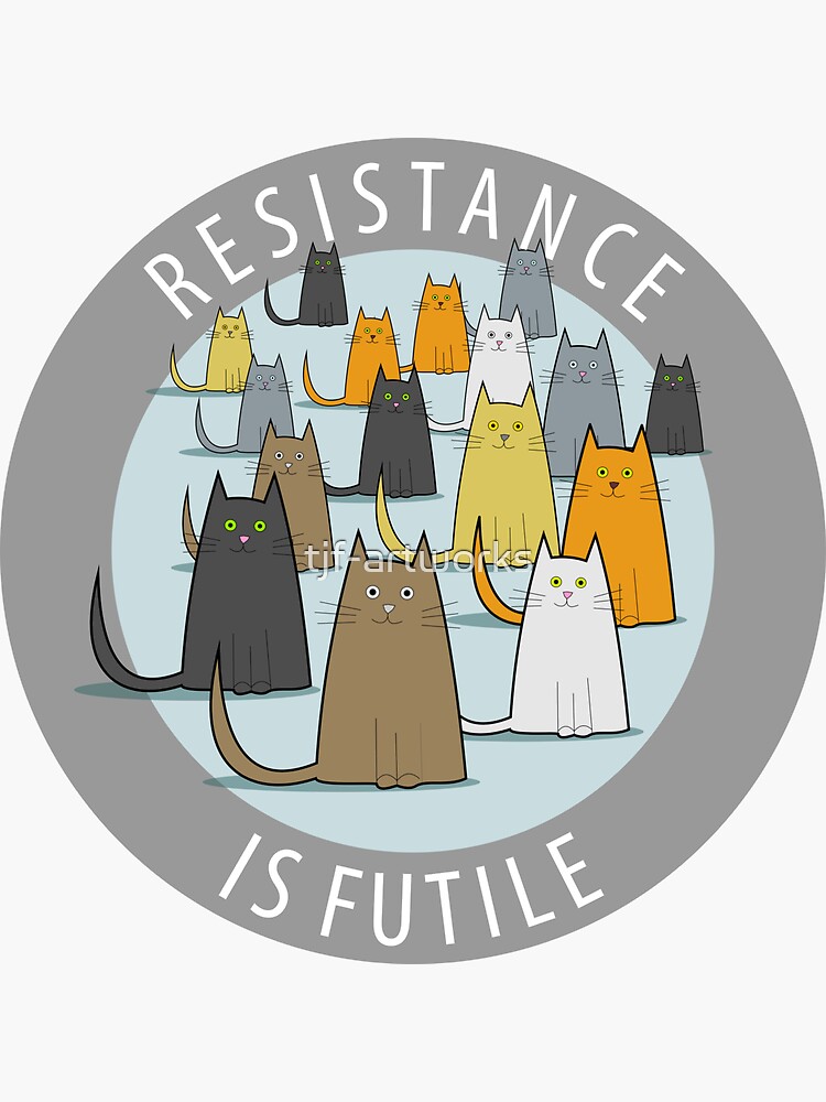 "Cats - Resistance is Futile" Sticker for Sale by tjf-artworks | Redbubble