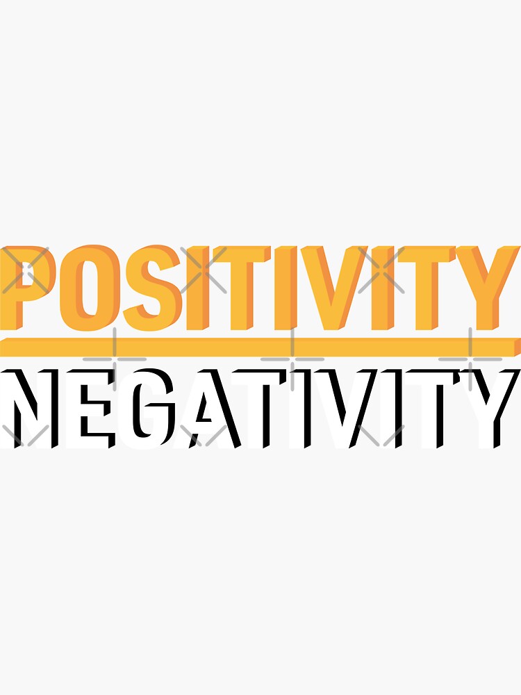 "Positivity Over Negativity" Sticker by Meltey | Redbubble