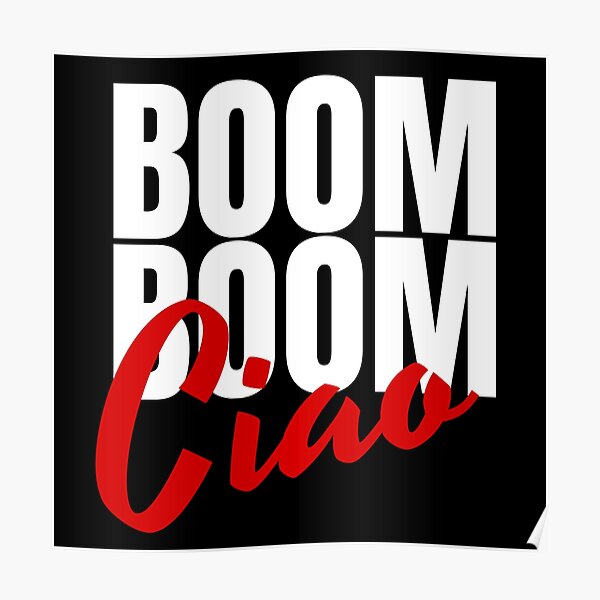 "Boom Boom Ciao | La Casa De Papel | Money Heist" Poster for Sale by ...