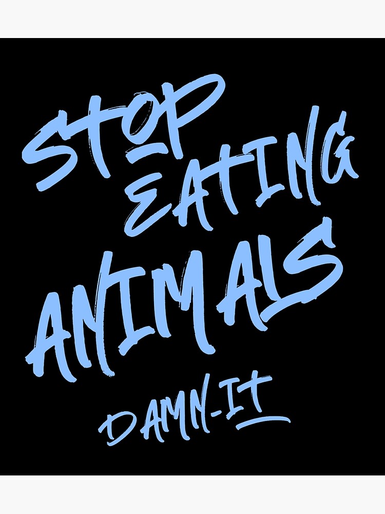 "Stop Eating Animals " Poster for Sale by WolfShadow27 | Redbubble