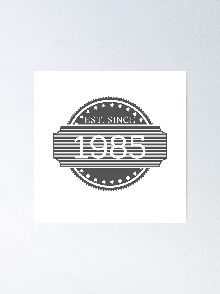 "Established Since 1985" Poster for Sale by designlee | Redbubble