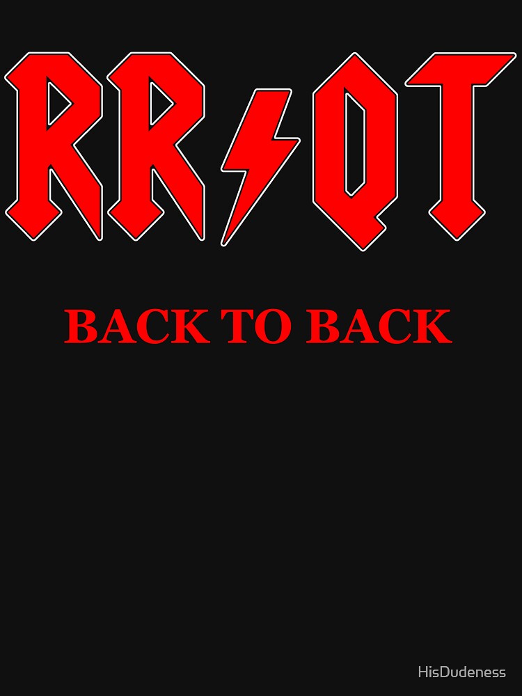 "RR/QT - Back to Back" T-shirt for Sale by HisDudeness | Redbubble ...