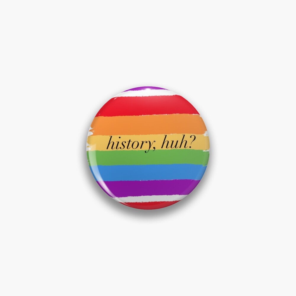 "history, huh? gay pride cursive" Pin for Sale by tba325 | Redbubble