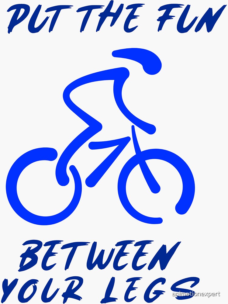 "Put the fun between your legs - Lovely Mountain Biking, Artistic Work ...