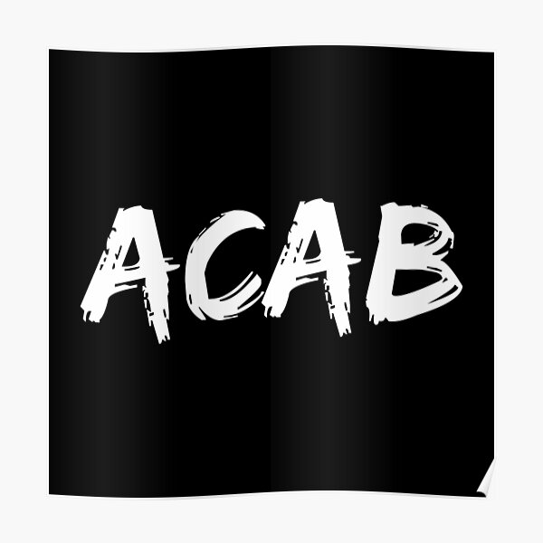 "ACAB" Poster for Sale by snazzystickers1 | Redbubble