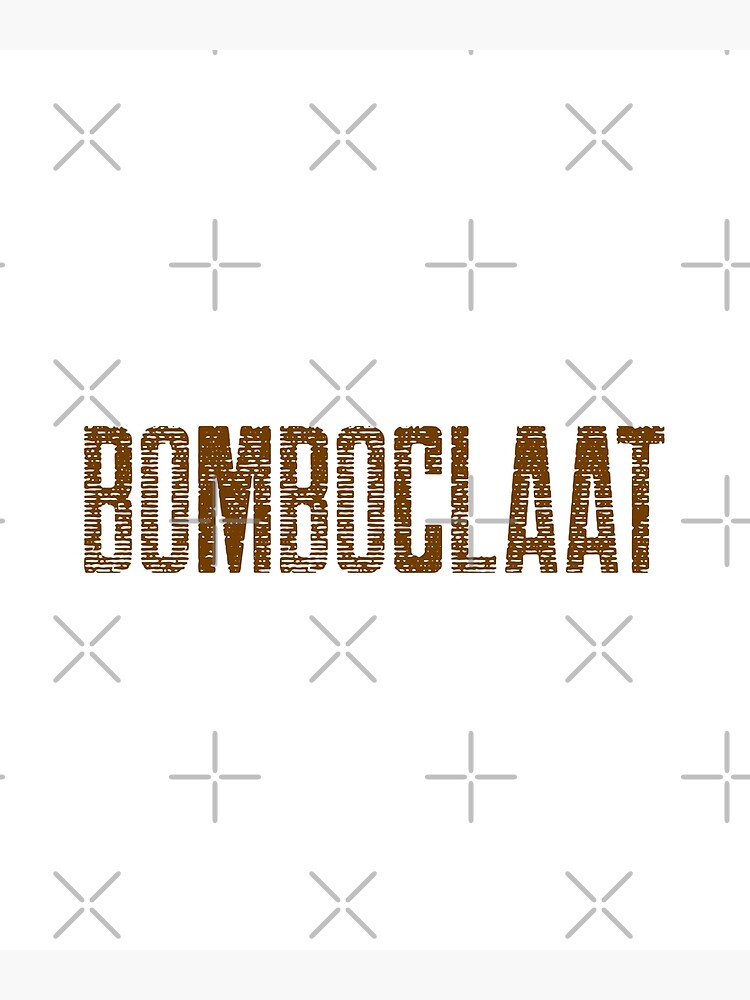 "BOMBOCLAAT!" Poster by dpennie | Redbubble