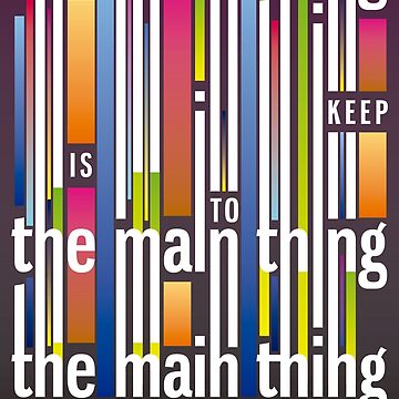 "The main thing is to keep the main thing, the main thing" Sticker for ...