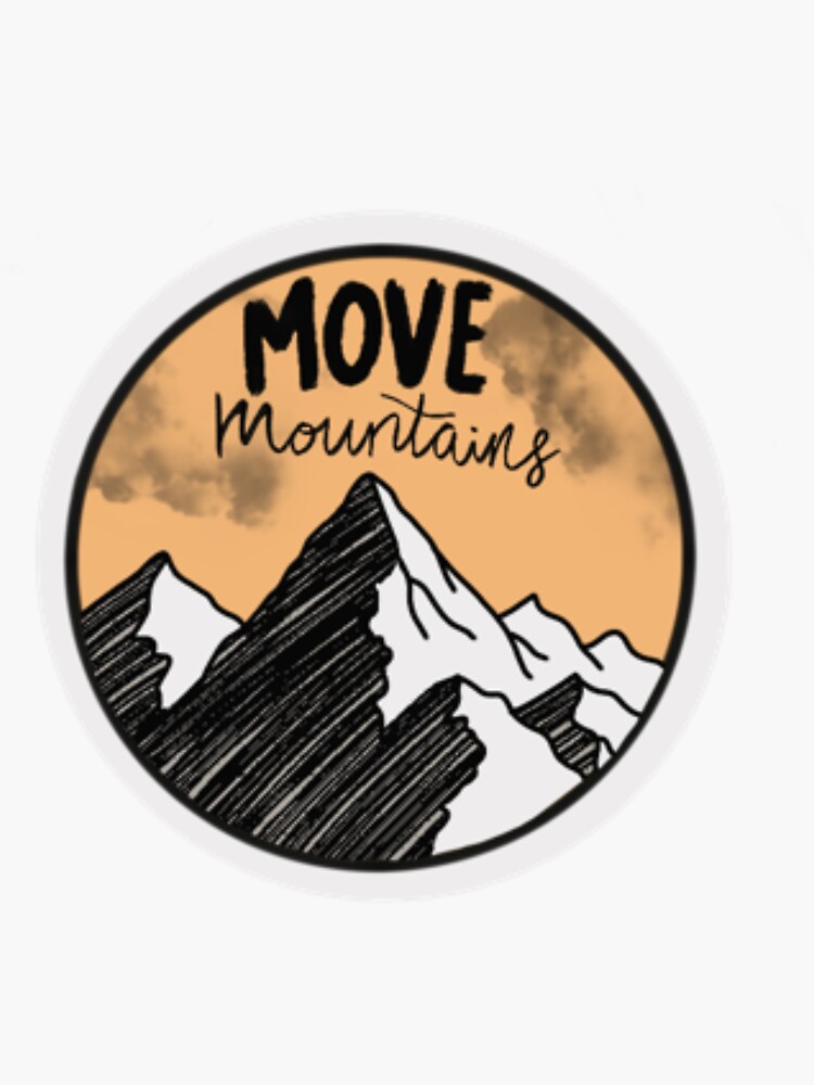 "Move Mountains Sticker" Sticker for Sale by TatRad-Shop | Redbubble