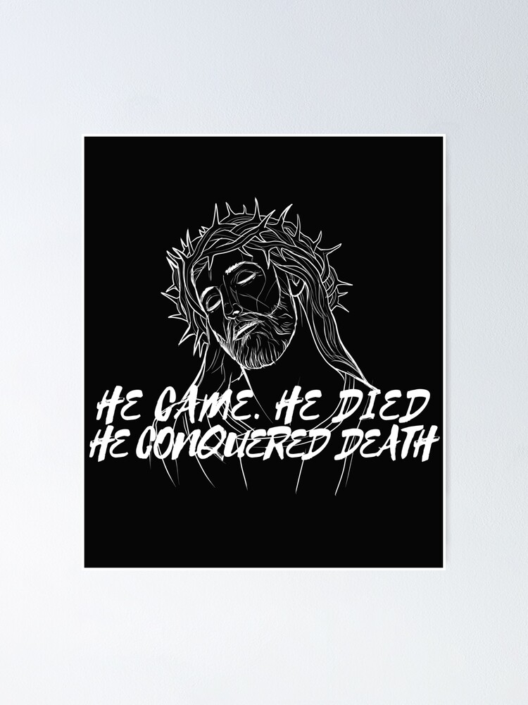 "Jesus conquered death" Poster by FatsoPrints | Redbubble