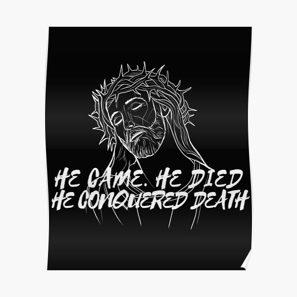 "Jesus conquered death" Poster by FatsoPrints | Redbubble