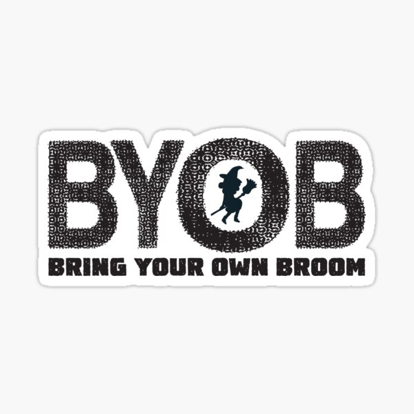 "Witch Halloween Bring Your Own Broom Costume BYOB Funny Fun" Sticker ...