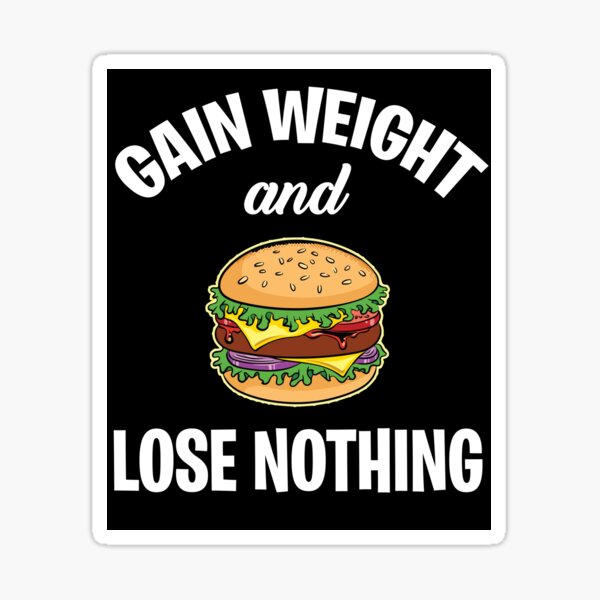 "WEIGHT GAIN" Sticker for Sale by EARNESTDESIGNS | Redbubble