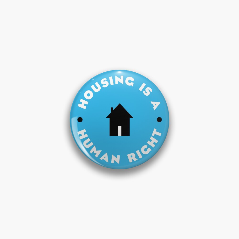 "Housing Is A Human Right - v2" Pin by SSFootball | Redbubble
