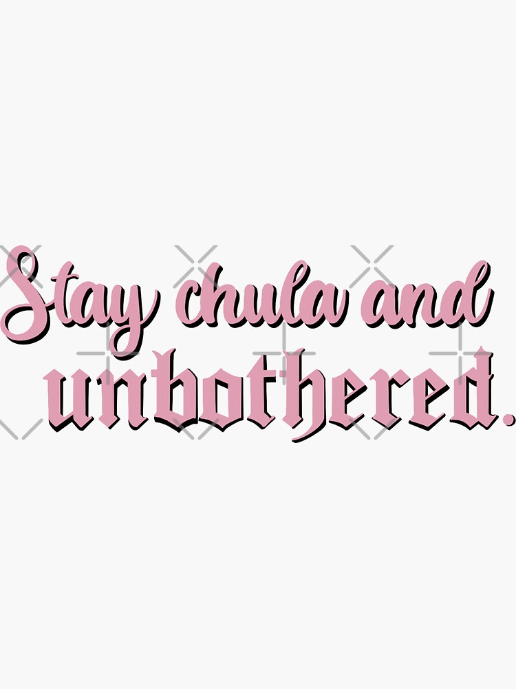 "Stay chula and unbothered " Sticker for Sale by SimplyVanza | Redbubble