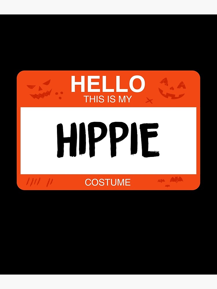 "Hello This Is My HIPPIE Costume" Poster by KeenCreative | Redbubble