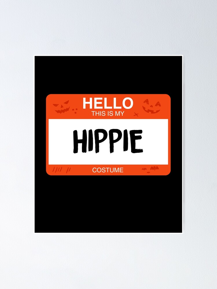 "Hello This Is My HIPPIE Costume" Poster by KeenCreative | Redbubble