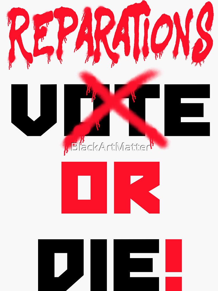 "Reparations or Die!" Sticker for Sale by BlackArtMatter | Redbubble