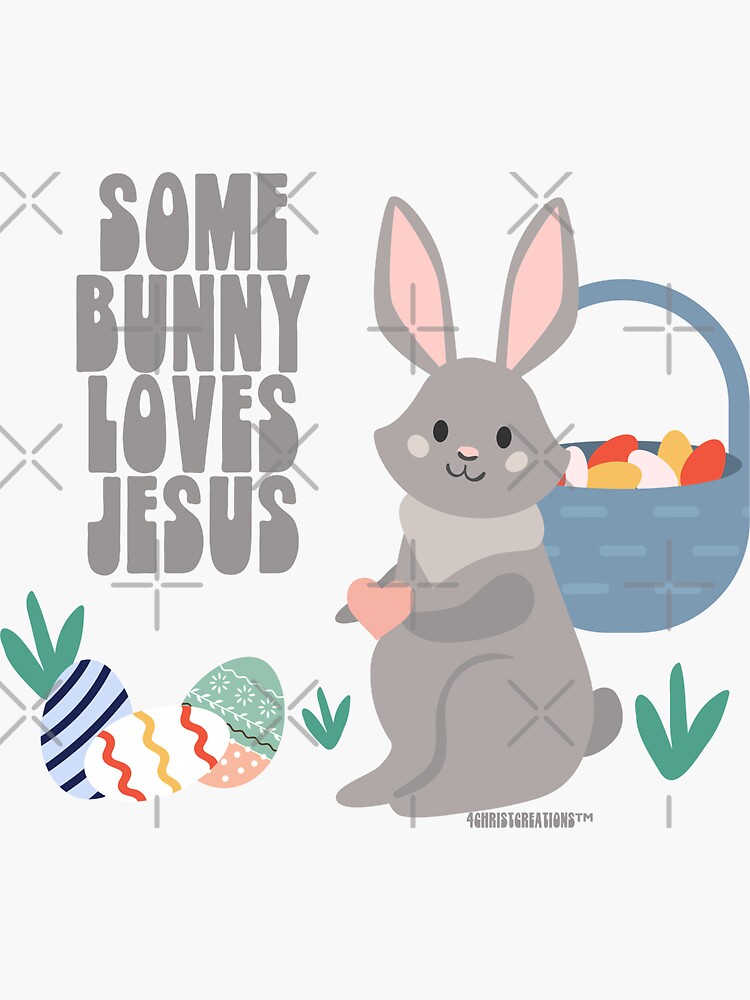"Some Bunny Loves Jesus Religious Easter Bunny with Easter Egg Basket ...