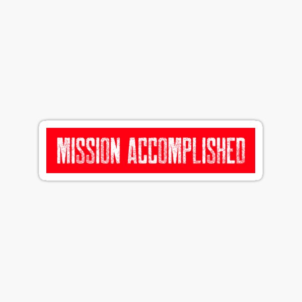"Mission accomplished" Sticker for Sale by ThanawatD | Redbubble