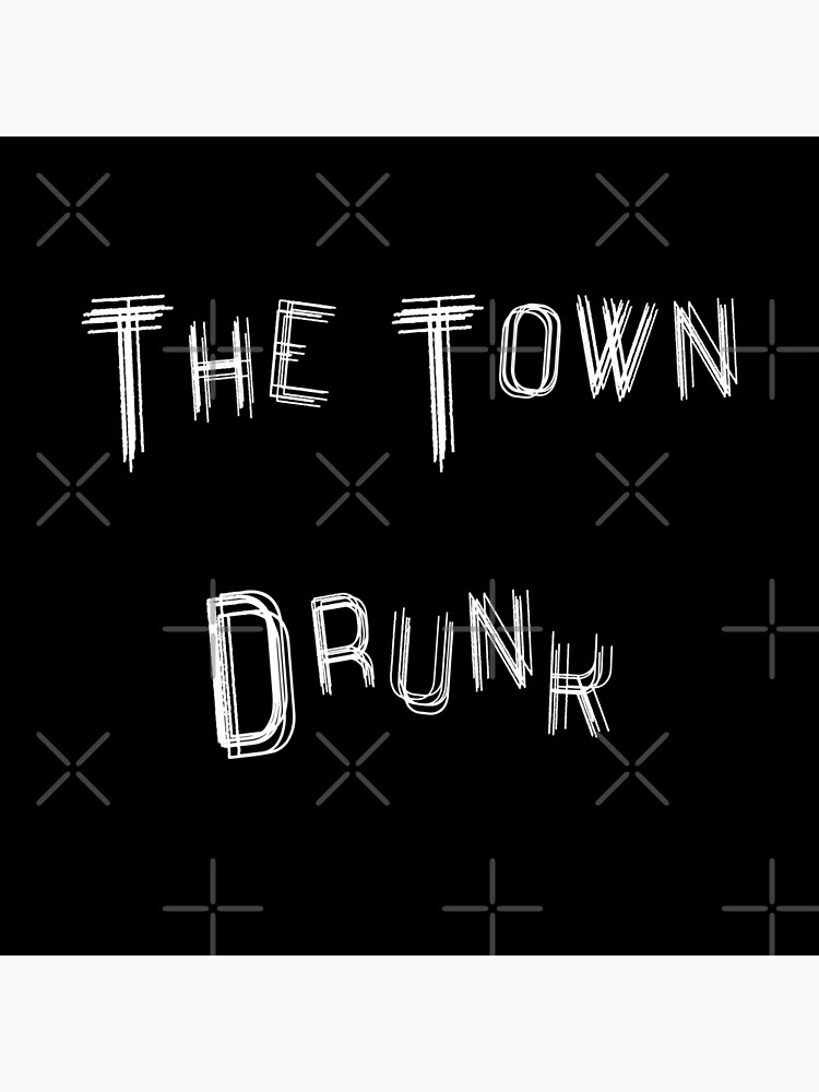 Town Drunk Examples at Owen Griver blog