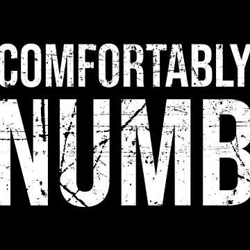 "Comfortably numb" Essential T-Shirt for Sale by flowerblossoms | Redbubble