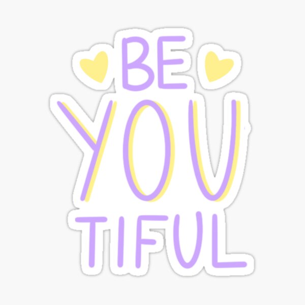 Be You Tiful Stickers | Redbubble