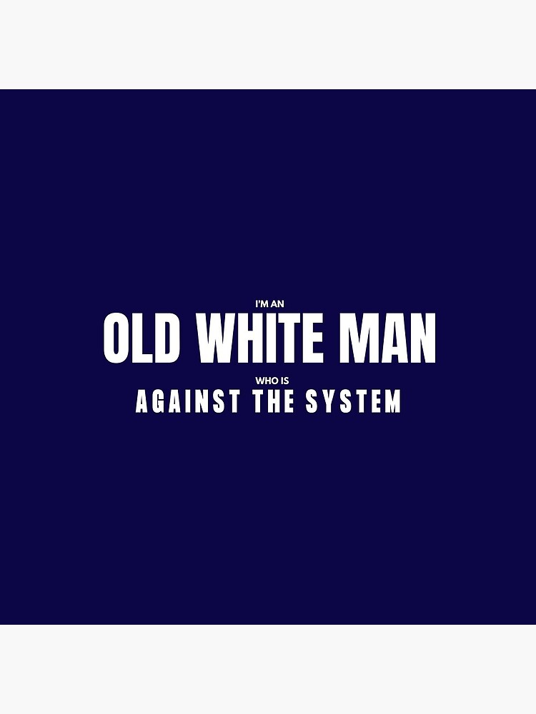 "Old White Man Against the System" Pin for Sale by Zoranzi | Redbubble