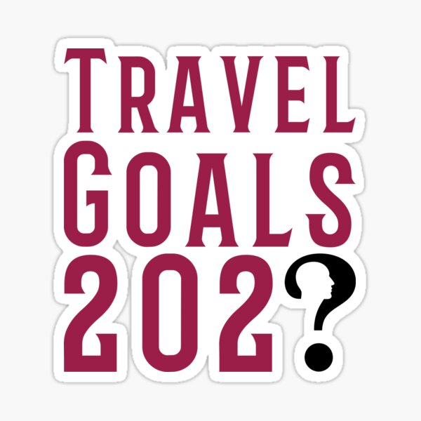 "Travel Goals 202?" Sticker for Sale by tw2us | Redbubble