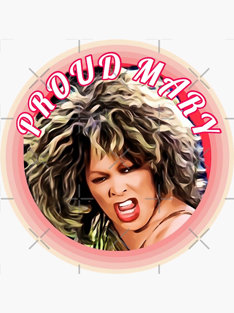 "Tina Turner - Proud Mary" Sticker by allt-allshade | Redbubble