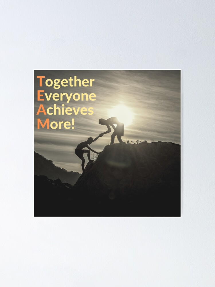 "TEAM together everyone achieves more" Poster for Sale by jrichard99 ...