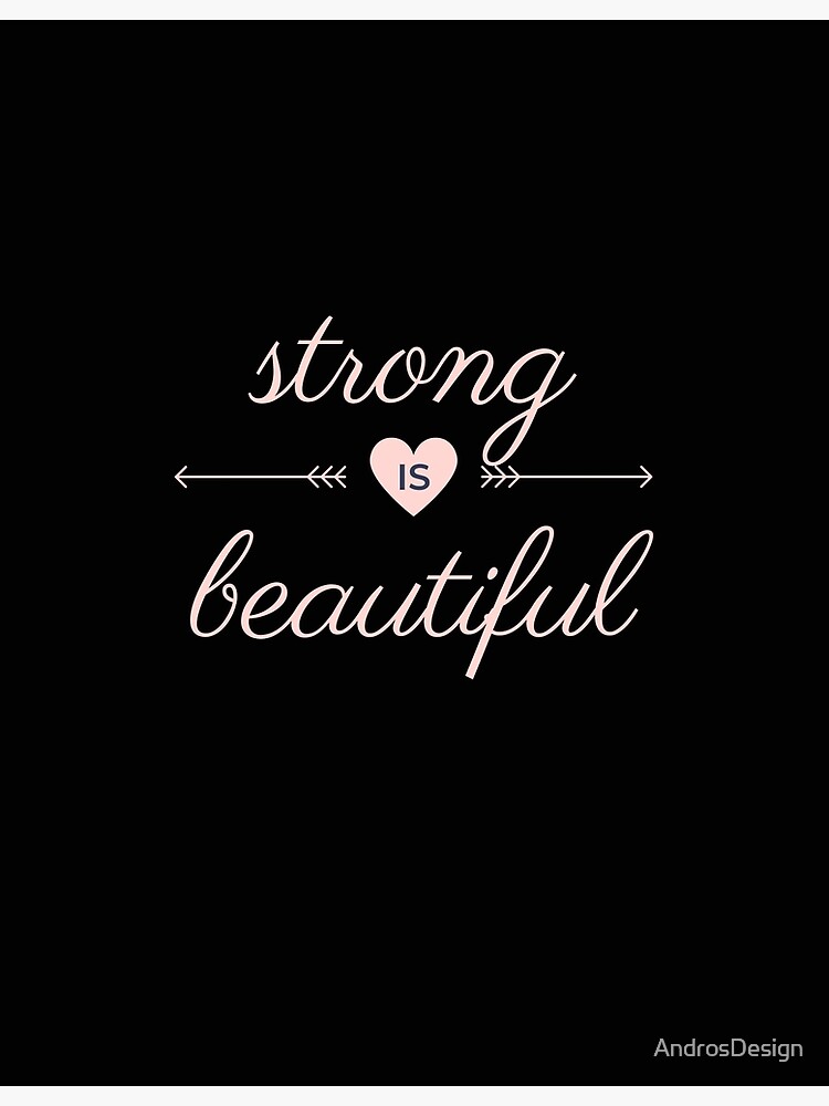 "Strong is Beautiful" Photographic Print by AndrosDesign | Redbubble