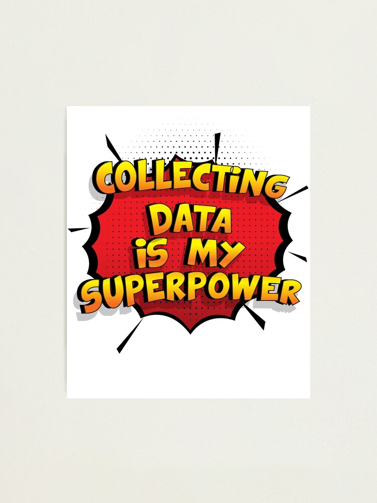 "Collecting data is my Superpower Funny Design Collecting data Gift ...