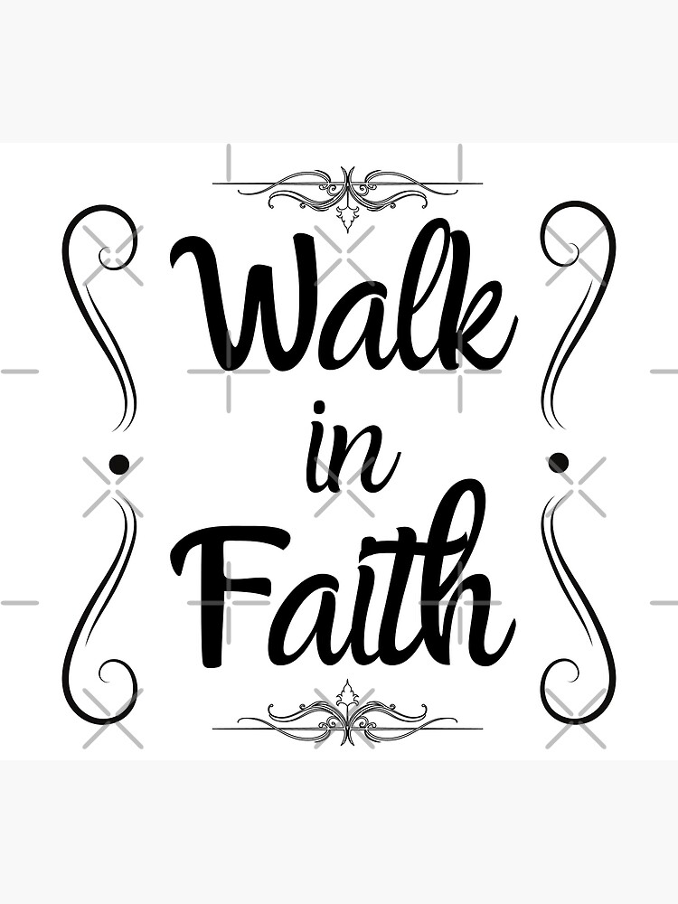 "Walk in Faith" Poster by SwordofGod | Redbubble