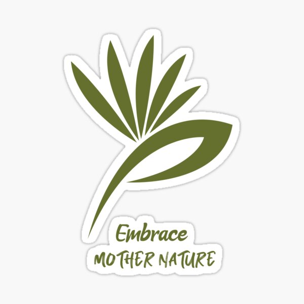 "Embrace Mother Nature " Sticker for Sale by anthonyvickers1 | Redbubble