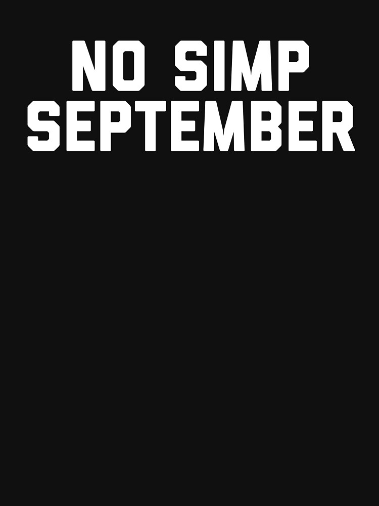 "No Simp September" T-shirt by HilariousThings | Redbubble