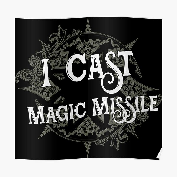 "I Cast... Magic Missile" Poster for Sale by phandiltees | Redbubble