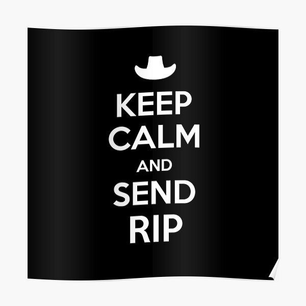 Send Rip Posters | Redbubble